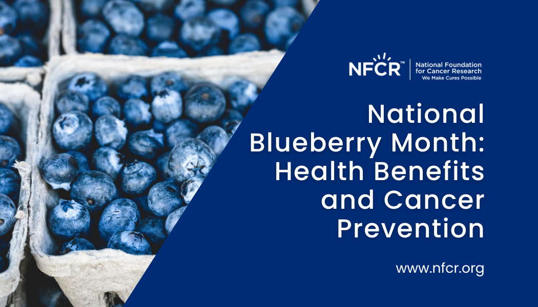 Blueberry Benefits and Cancer Prevention - NFCR