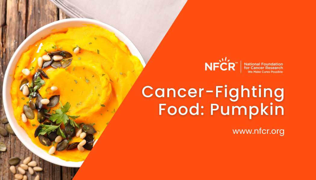 Cancer-Fighting Food: Pumpkin - See the Benefits - NFCR