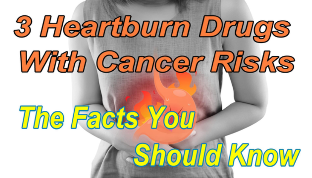 3 Heartburn Drugs Are Associated with Cancer Risks | NFCR