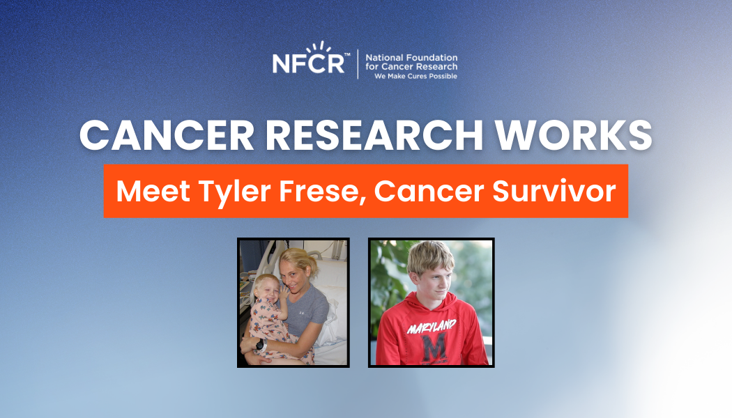 Meet Tyler Frese: Cancer Survivor - NFCR
