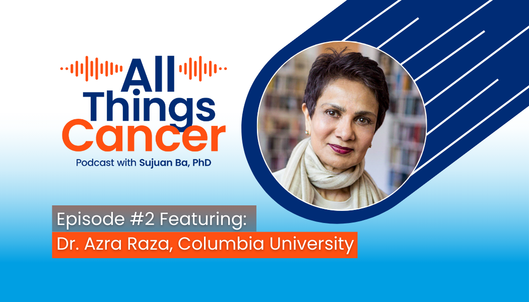 Dr. Azra Raza on All Things Cancer Podcast | NFCR