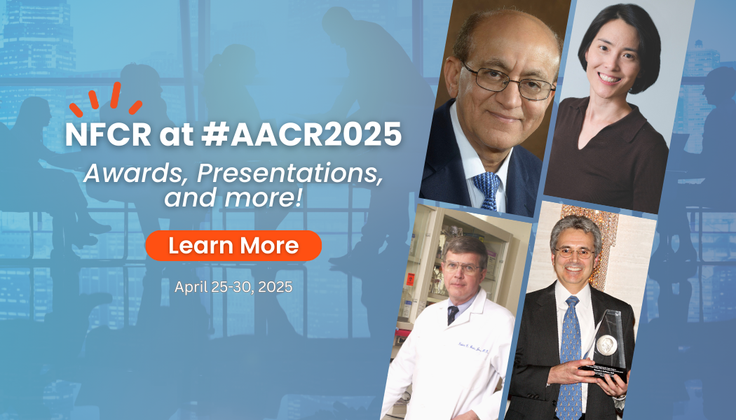 NFCR at AACR 2025 | We Make Cures Possible