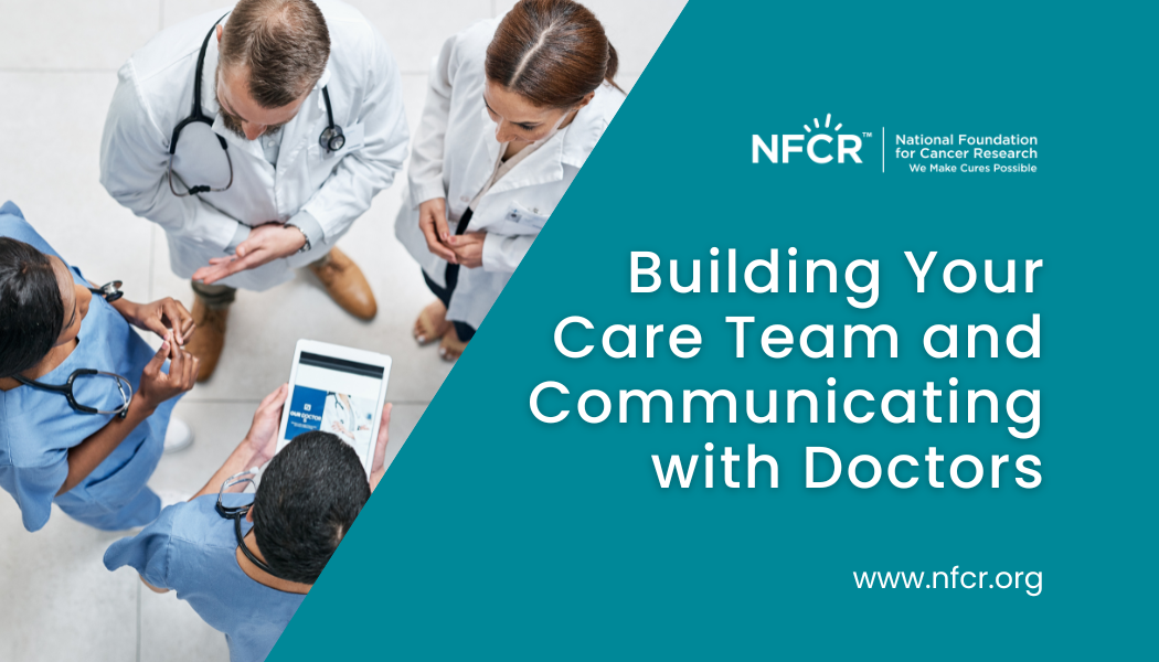 Building Your Care Team and Communicating with Doctors - NFCR
