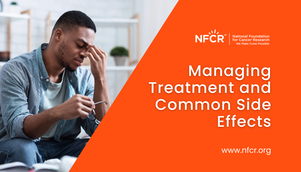 Managing Treatment and Common Side Effects - NFCR