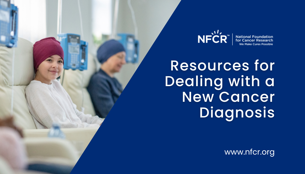 Resources for Dealing with a New Cancer Diagnosis - NFCR